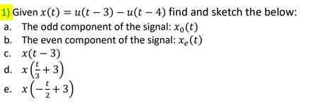 solved 1 given x t u t−3 −u t−4 find and sketch the