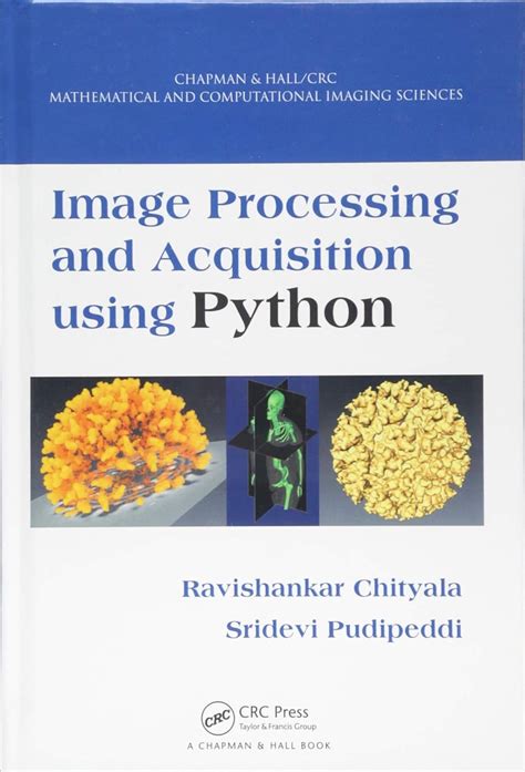 image processing and acquisition using python chapman and hall crc the python series chityala