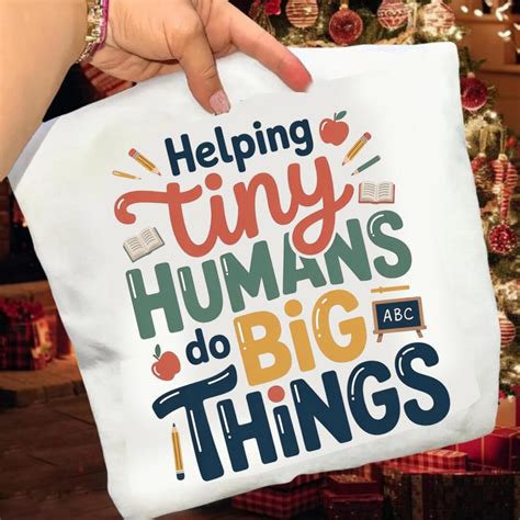 Helping Tiny Humans Do Big Things Png Funny Teacher Shirt Design