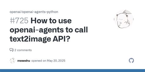 How To Use Openai Agents To Call Text2image Api · Issue 725 · Openaiopenai Agents Python · Github