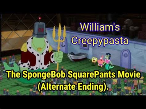 Williams Creepypasta The Spongebob Squarepants Movie Alternate