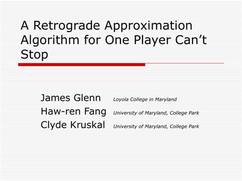 A Retrograde Approximation Algorithm For One Player Cant Stop James Glenn