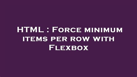 Html Force Minimum Items Per Row With Flexbox Youtube