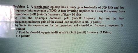 Solved Problem 2 A Single Pole Op Amp Has A Unity Gain Bandwidth Of 500 Khz And Low Frequency