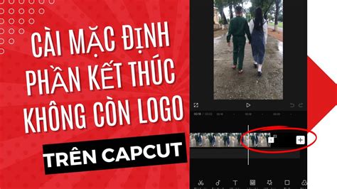 Hướng dẫn cách cài đặt mặc định cuối video không có phần kết trên Capcut YouTube