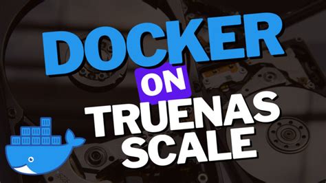 How To Use Docker On Truenas Scale 2023 Wundertech