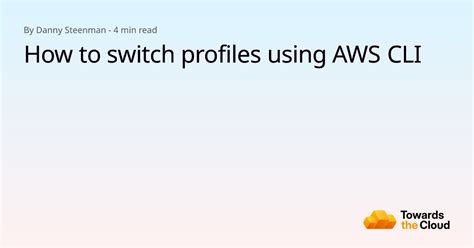 How To Switch Profiles Using Aws Cli Towards The Cloud