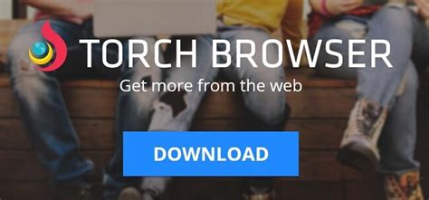 Torch Browser Download For Free 2024 Latest Version