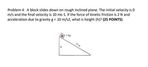 Solved Problem 4 A Block Slides Down On Rough Inclined Chegg Com