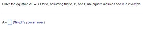 Solved Solve The Equation AB BC For A Assuming That A B Chegg