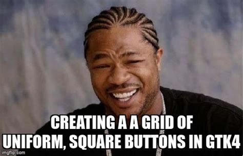 Meme Overflow On Twitter Creating A A Grid Of Uniform Square Buttons