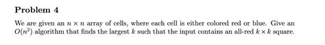 solved problem 4 we are given an n x n array of cells where