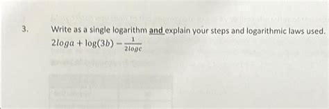 Solved Write As A Single Logarithm And Explain Your Steps