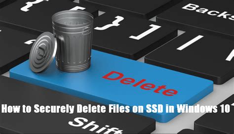 Tutorial How To Securely Delete Files On Ssd In Windows 10