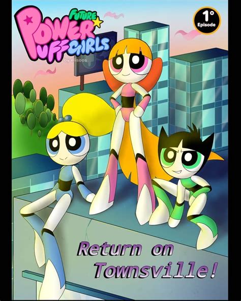 Powerpuff Girls Future 💚💙💖 Powerpuff Future En Instagram 1° Episode Return To T