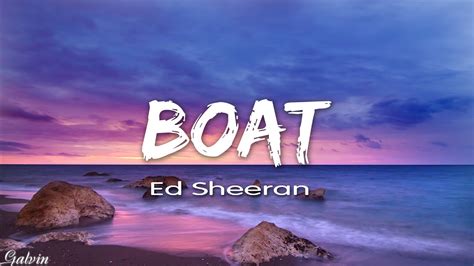 Ed Sheeran Boat Lyrics Youtube