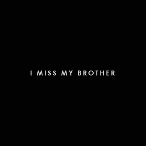 Pin På Miss My Brother