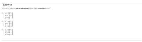 Solved Question 1 Which Of The Following Augmented Matrices