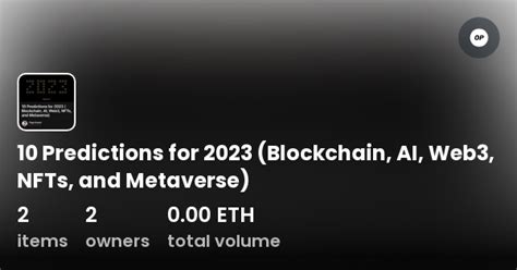 10 Predictions For 2023 Blockchain Ai Web3 Nfts And Metaverse Collection Opensea