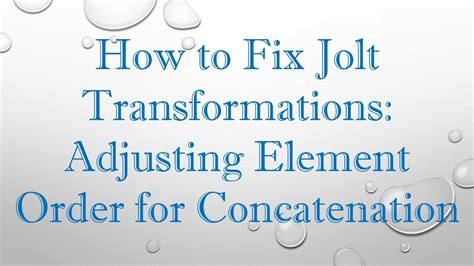 How To Fix Jolt Transformations Adjusting Element Order For Concatenation Youtube