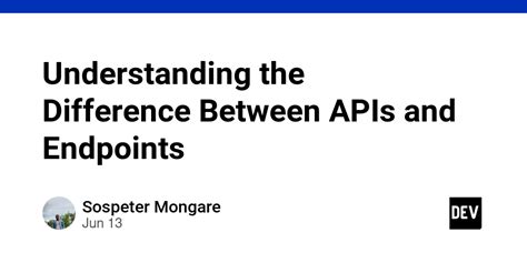 understanding the difference between apis and endpoints dev community