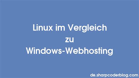 Linux Im Vergleich Zu Windows Webhosting Sharp Coder Blog