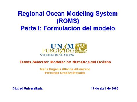 Regional Ocean Modeling System Roms Temas Selectos Modelacin