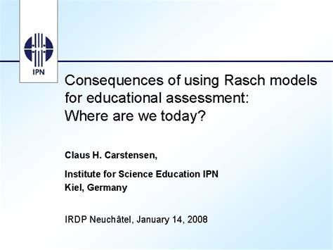 Consequences Of Using Rasch Models For Educational Assessment