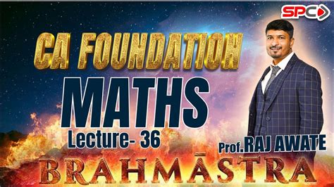Ca Foundation Maths Brahmastra Lecture 36 By Prof Raj Awate Youtube