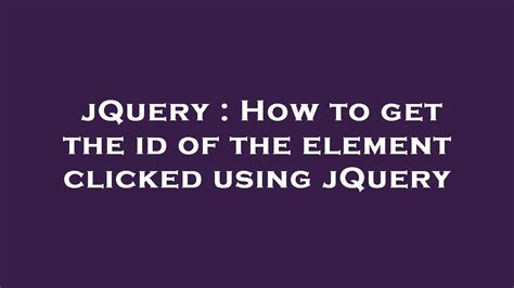 Jquery How To Get The Id Of The Element Clicked Using Jquery Youtube