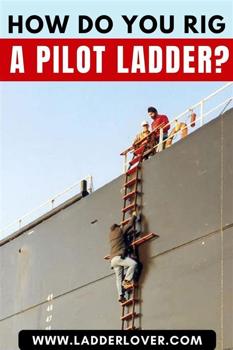 The Pilot Ladder Should Be Rigged Adjacent To The Lower Platform Of The