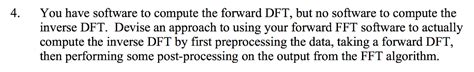 You Have Software To Compute The Forward Dft But No