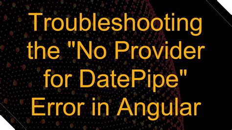 Troubleshooting The No Provider For DatePipe Error In Angular YouTube