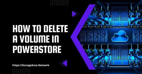 How To Delete Volume In PowerStore StorageArea Network