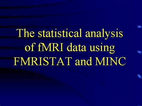 The Statistical Analysis Of F Mri Data Using