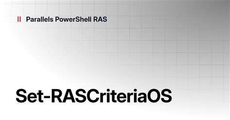 Set Rascriteriaos Parallels Powershell Ras