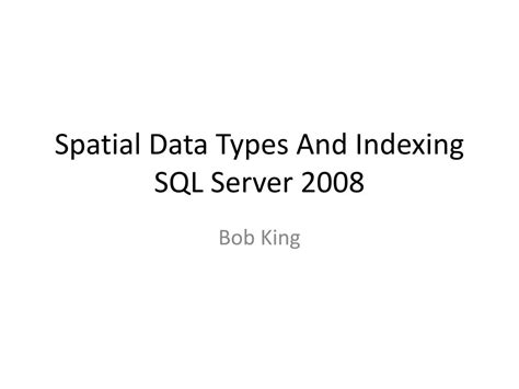 Ppt Spatial Data Types And Indexing Sql Server 2008 Powerpoint