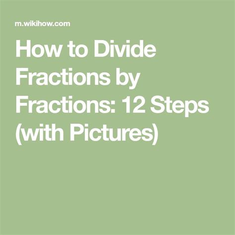 How To Divide Fractions By Fractions 12 Steps With Pictures Dividing Fractions Fractions