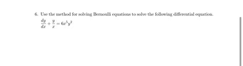solved use the method for solving bernoulli equations to