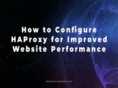 How To Configure Haproxy For Improved Website Performance Linux