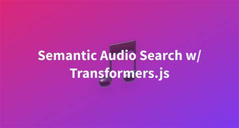 Semantic Audio Search W Transformersjs A Hugging Face Space By Xenova