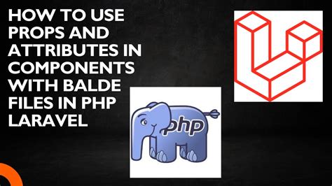 How To Use Props And Attributes In Components With Balde Files In Php Laravel Youtube