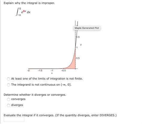 solved explain why the integral is improper leon e 8x dx
