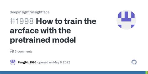 how to train the arcface with the pretrained model · issue 1998 · deepinsight insightface · github