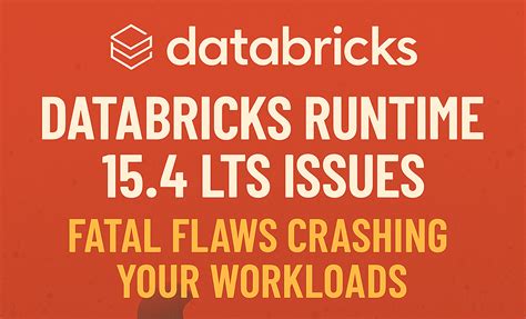 Databricks Runtime 154 Lts Issues Fatal Flaws Crashing Your Workloads By Sundaram Dubey Medium