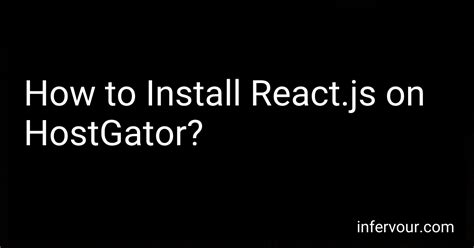 How To Install React Js On HostGator In 2024