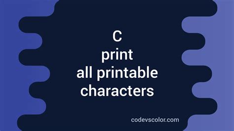C Program To Print All Printable Characters CodeVsColor