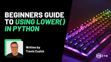 Beginners Guide To Lowercase In Python Zero To Mastery