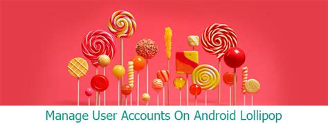 Add Manage Switch User Accounts On Android Lollipop