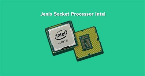 Urutan Jenis Jenis Socket Processor Intel Klinik Tekno